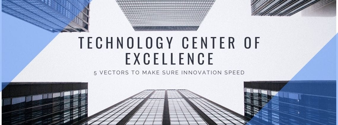 Technology Center of Excellence: 5 Vectors to Make Sure Innovation ...